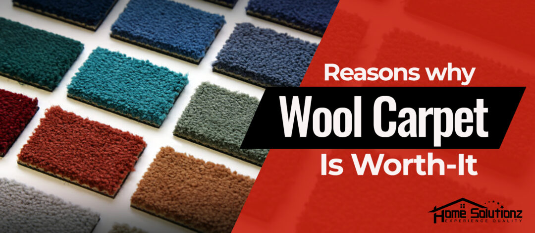 Reasons Why Wool Carpet Is Worth It - Homesolutionz